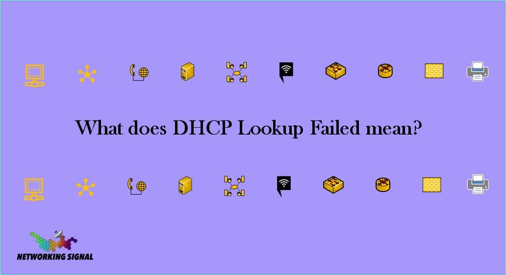 What Does DHCP Lookup Failed Mean What Does DHCP Lookup Failed Mean